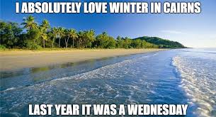 7 ways Tropical North Queenslanders lose their sh*t when winter arrives